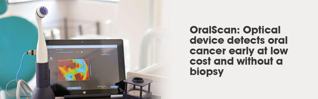 OralScan: Optical device detects oral cancer early at low cost and without a biopsy – Sascan ...